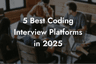 5 Best Coding Interview Platforms in 2025 – CodenQuest